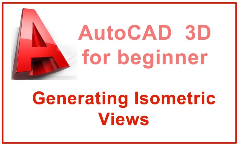 Generating Isometric Views for a 3D drawing | Tutorial AutoCAD
