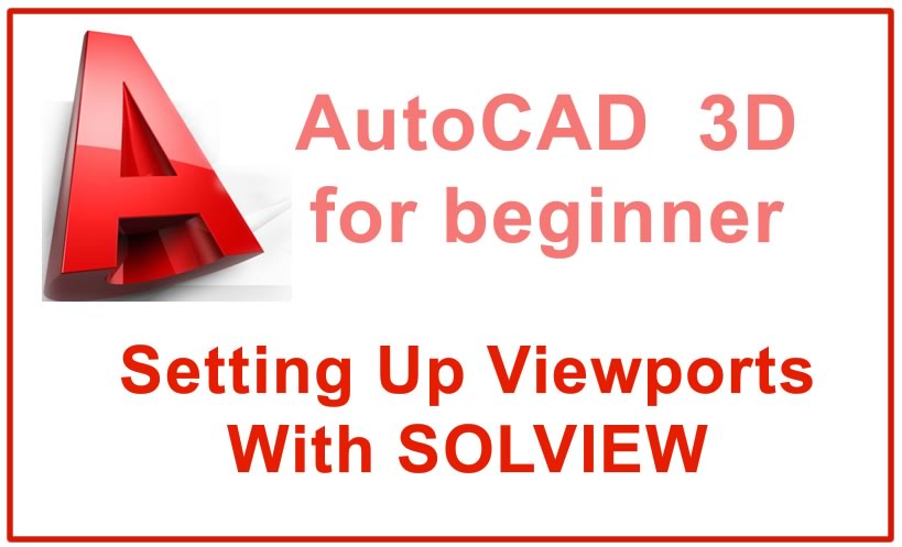 Setting Up Viewports With SOLVIEW in a 3D drawing | Tutorial AutoCAD